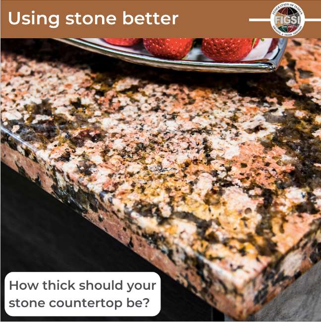 How thick should your stone countertop be? | FIGSI Industry Hub